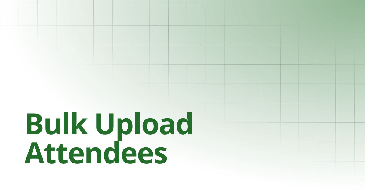 Bulk Upload Attendees | Docs