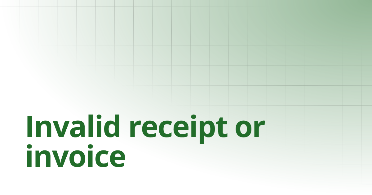 Invalid receipt or invoice | Docs