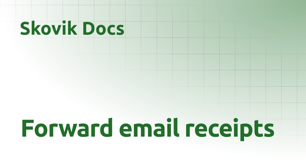 Forward email receipts | Docs